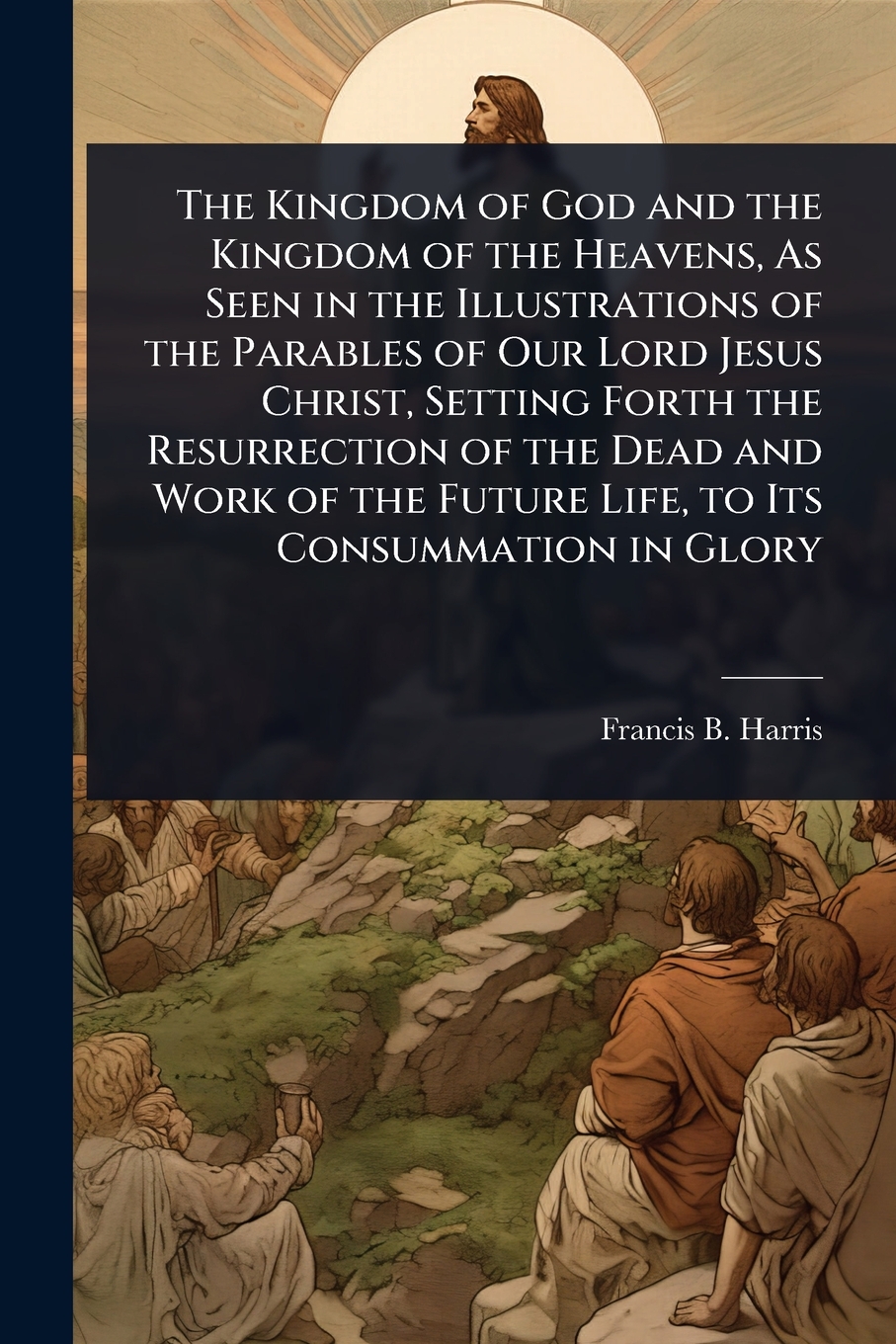 Buy Kingdom of God and the Kingdom of the Heavens As Seen in the ...