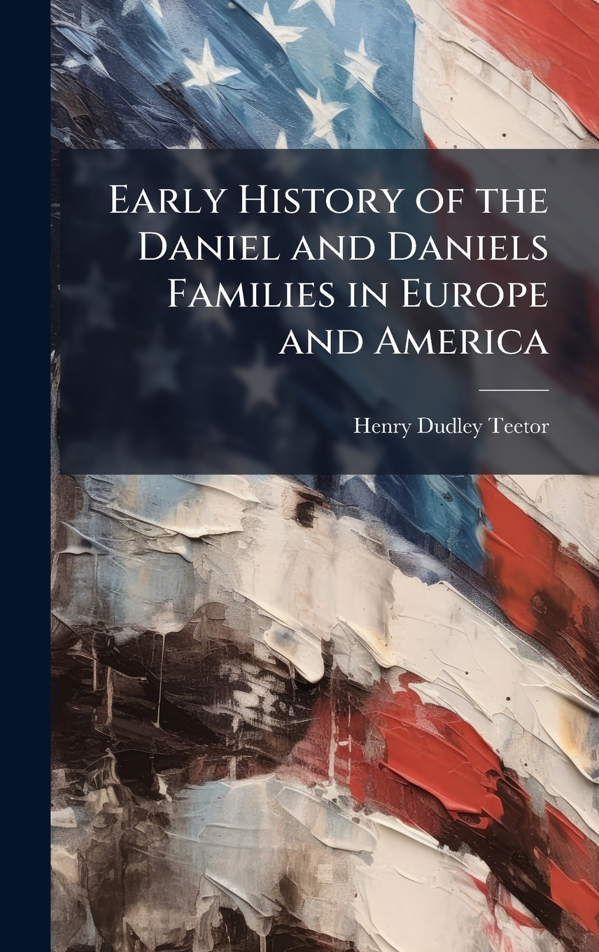 Buy Early History of the Daniel and Daniels Families in Europe and ...