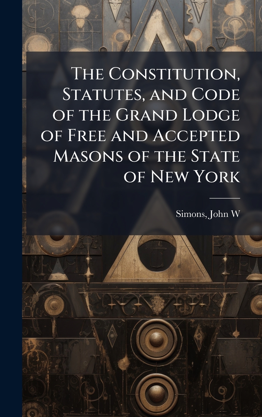 Buy The Constitution Statutes and Code of the Grand Lodge of Free and ...