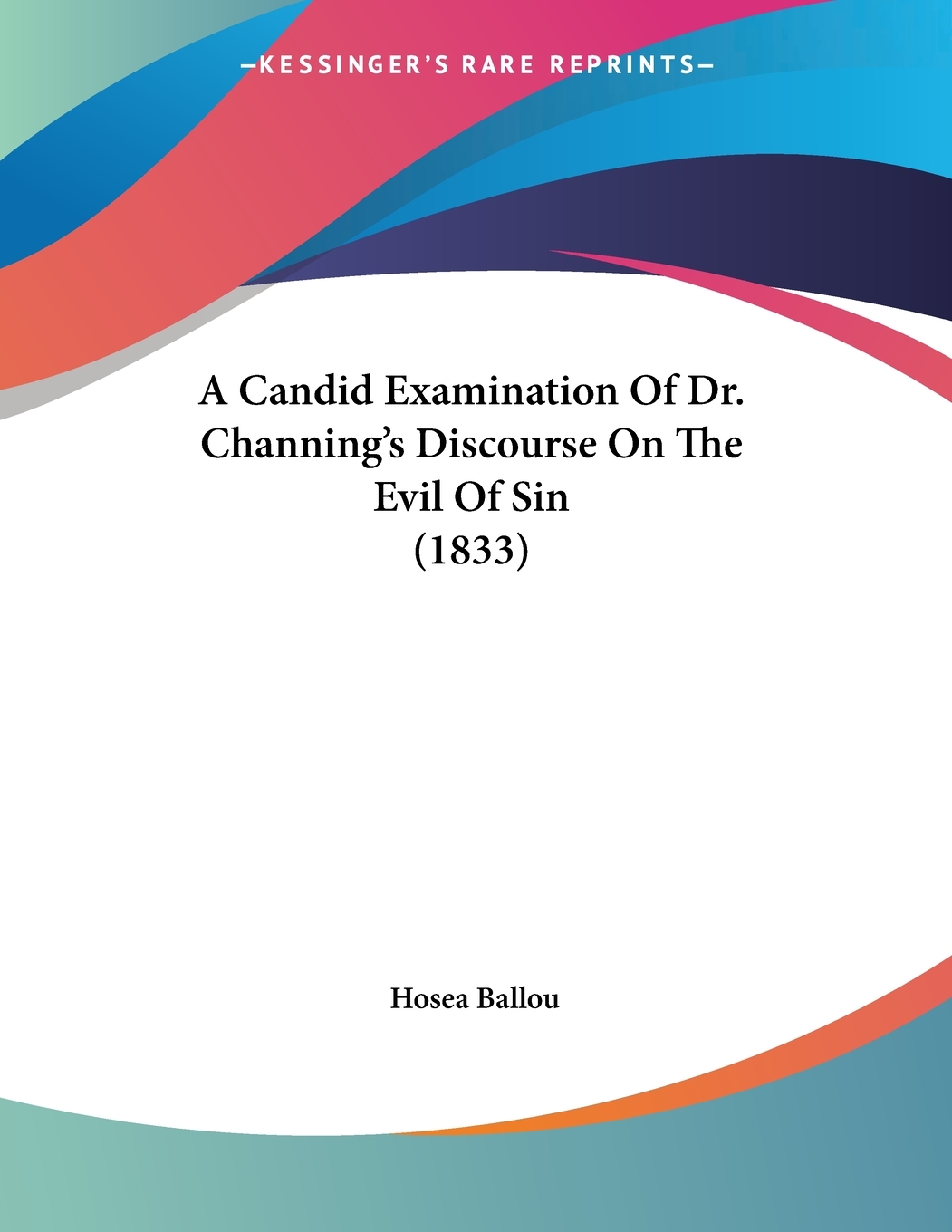 Buy A Candid Examination Of Dr. Channing's Discourse On The Evil Of Sin ...