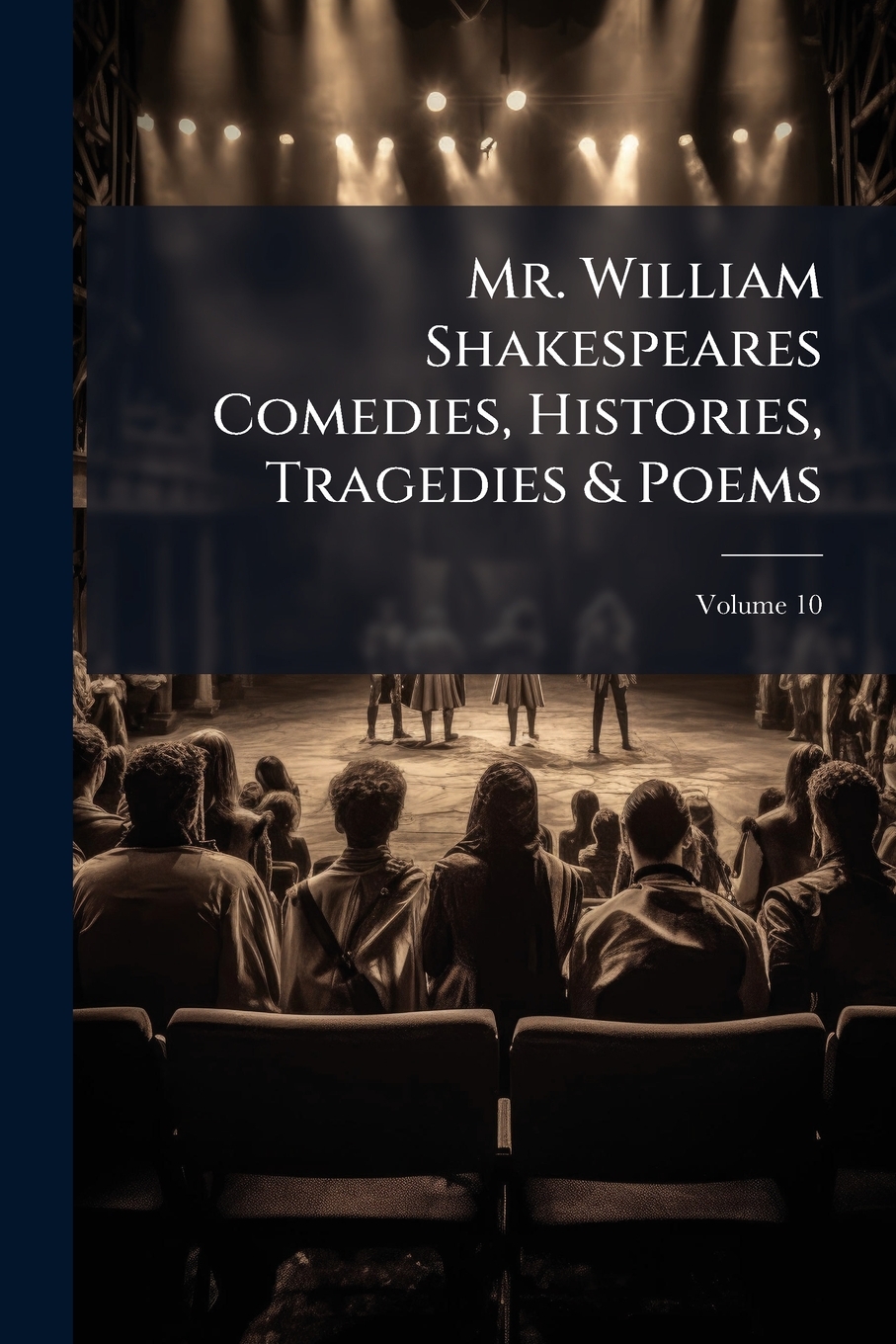 Buy Mr. William Shakespeares Comedies Histories Tragedies & Poems ...