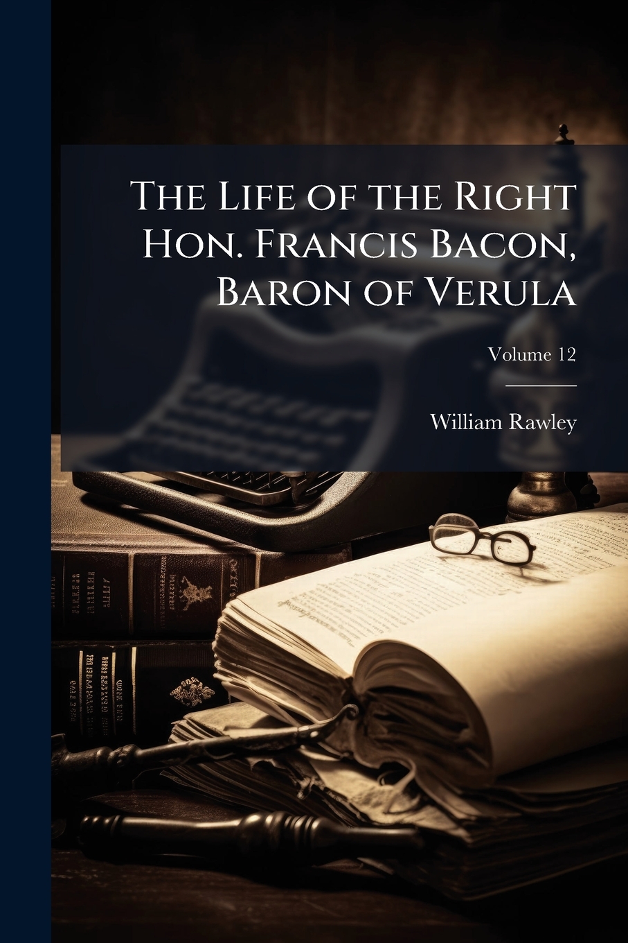 Buy The Life of the Right Hon. Francis Bacon Baron of Verula; Volume 12 ...
