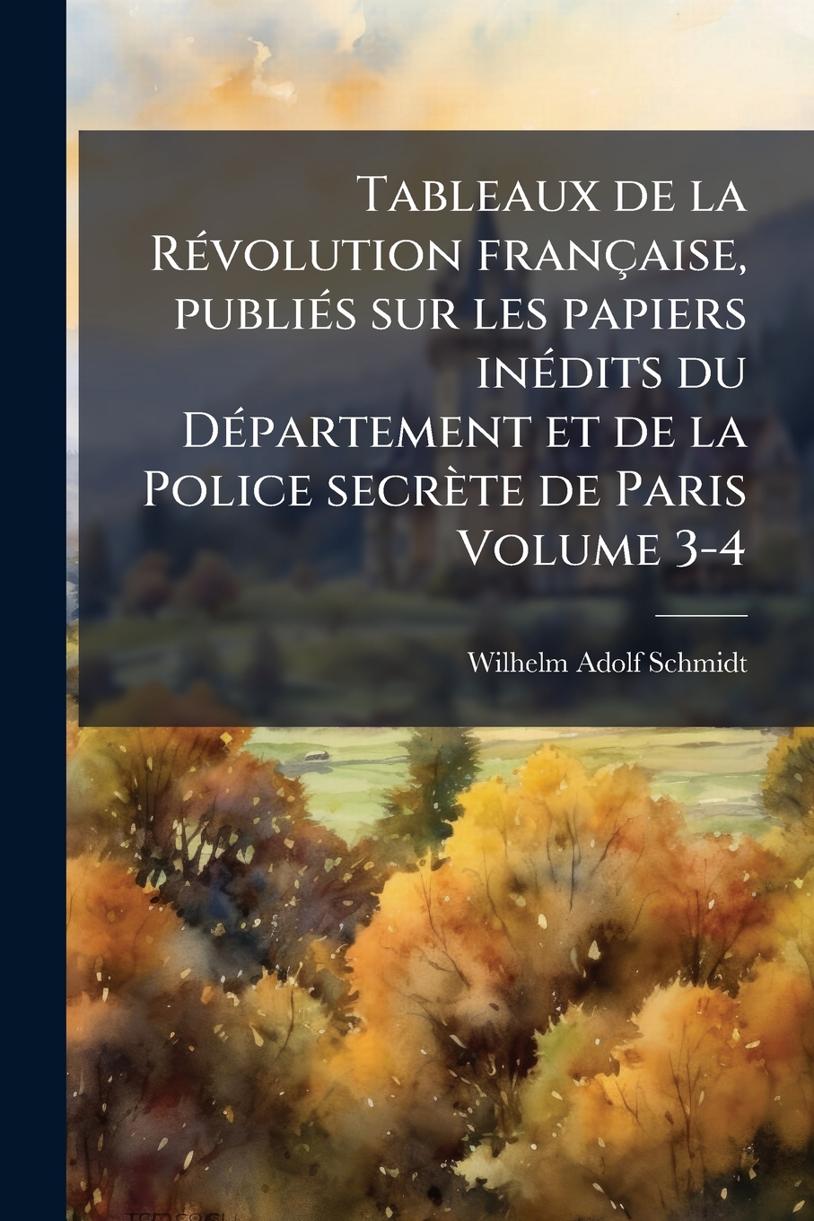Buy Tableaux de la Révolution française publiés sur les papiers inédits ...
