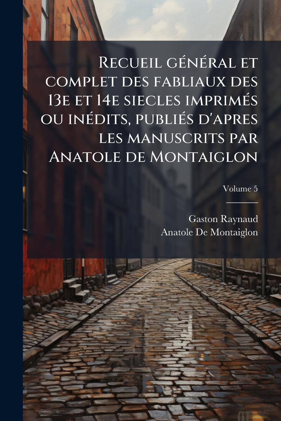 Buy Recueil général et complet des fabliaux des 13e et 14e siecles ...