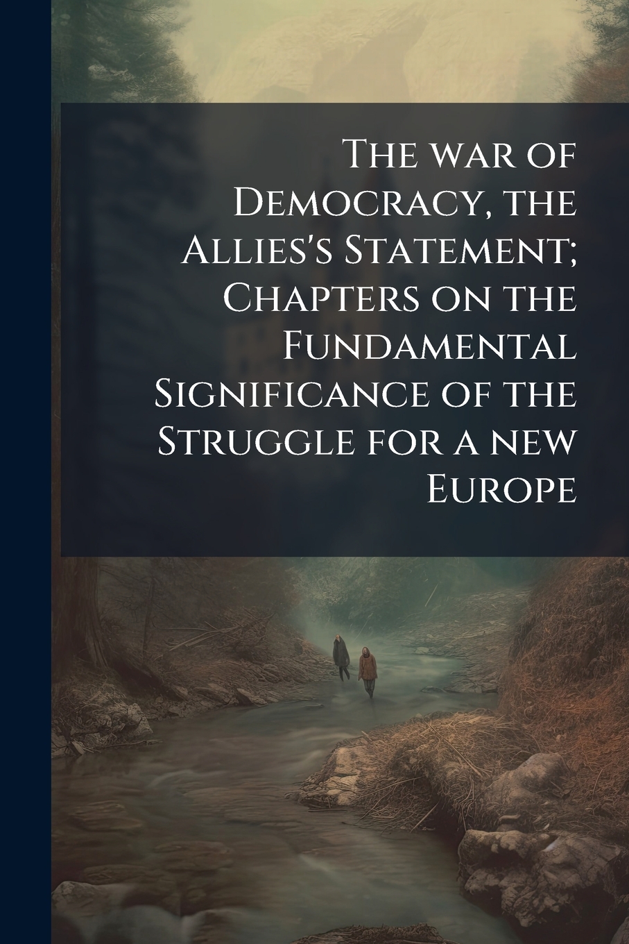 Buy The war of Democracy the Allies's Statement; Chapters on the ...