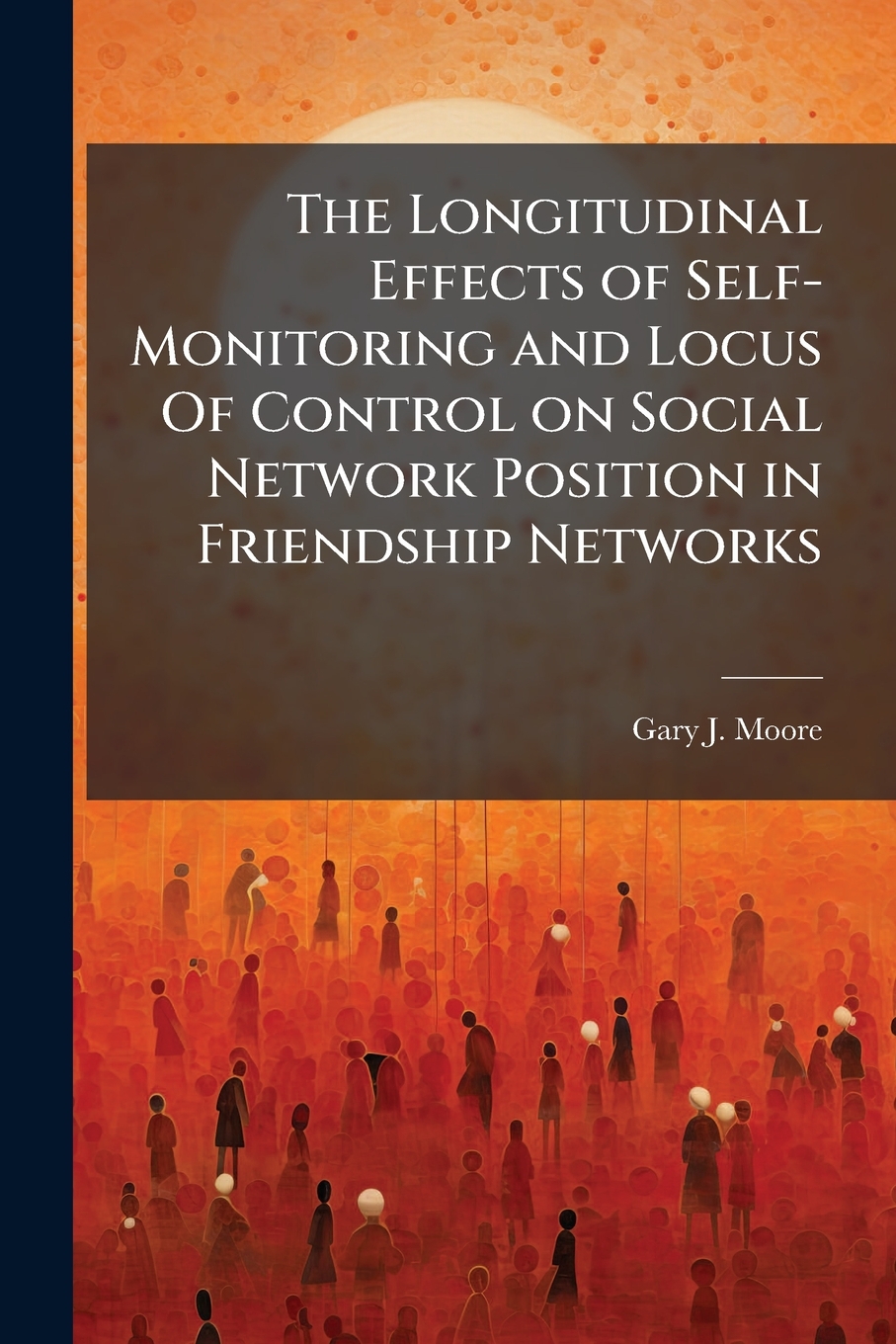 Buy The Longitudinal Effects of Self-Monitoring and Locus Of Control on Social Network Position ...