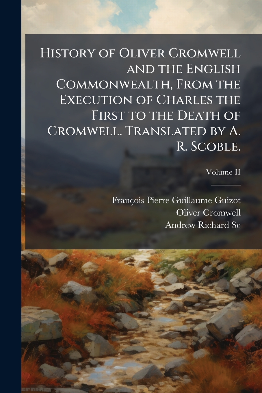 Buy History of Oliver Cromwell and the English Commonwealth From the ...