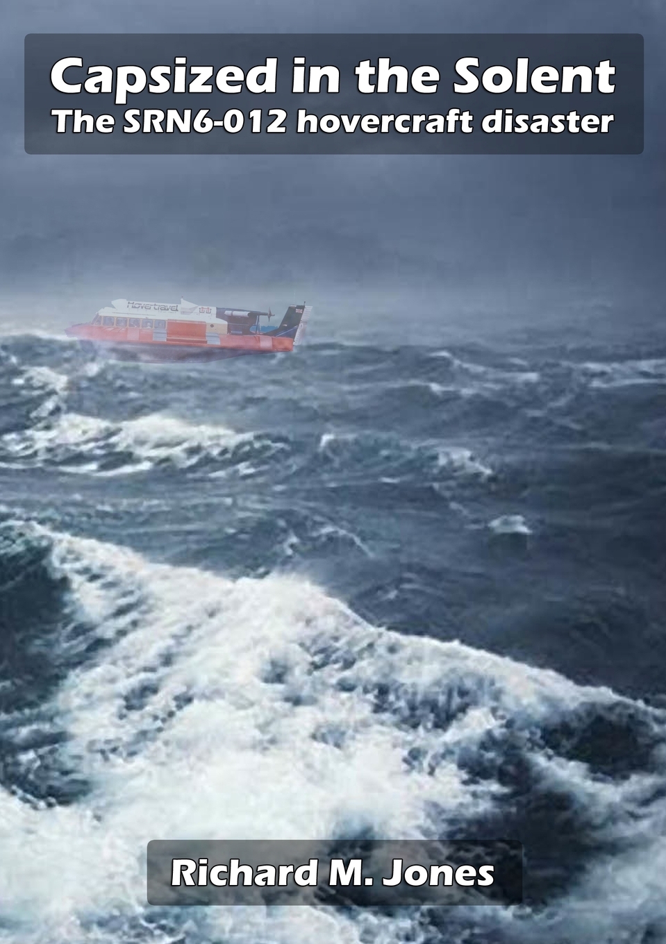 Buy Capsized in the Solent - The SRN6-12 Hovercraft Disaster Book ...