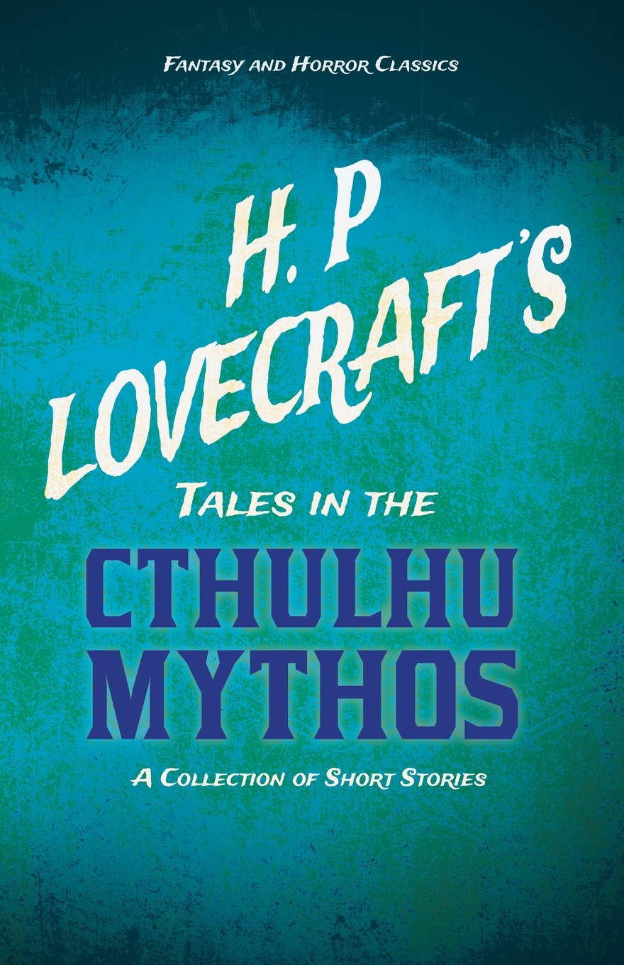 Buy H. P. Lovecraft's Tales in the Cthulhu Mythos - A Collection of ...
