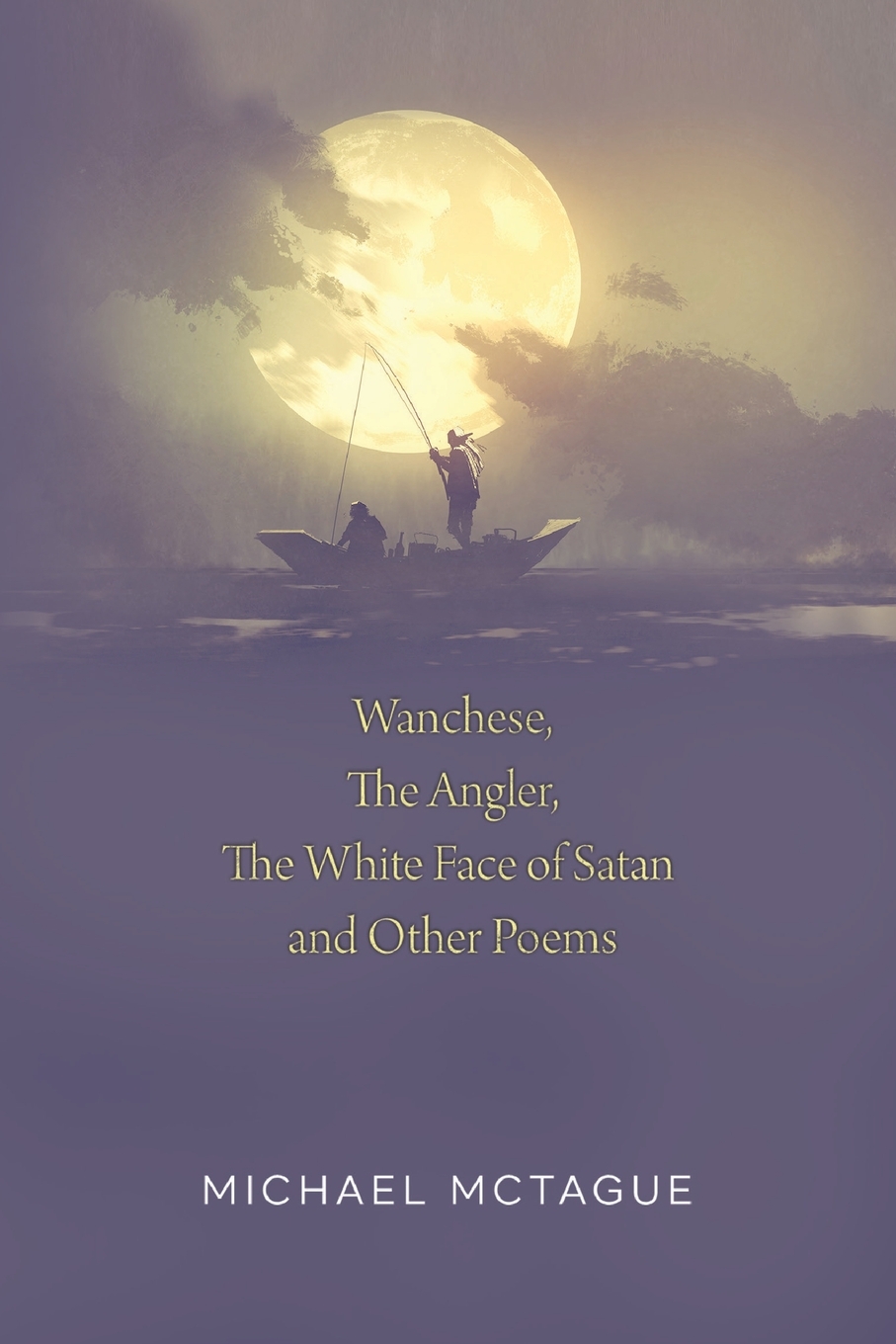 Buy Wanchese The Angler The White Face of Satan and Other Poems Book ...