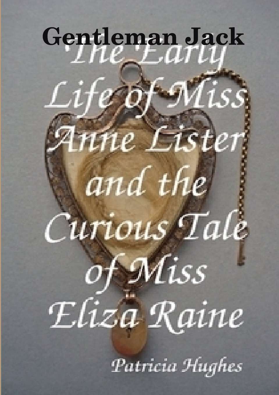 Buy Gentleman Jack The Early Life of Miss Anne Lister and the Curious ...