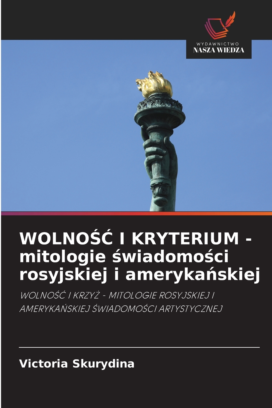 Buy WOLNO?? I KRYTERIUM - mitologie ?wiadomo?ci rosyjskiej i ameryka?skiej