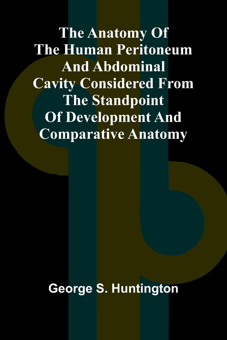 Buy The Anatomy of the Human Peritoneum and Abdominal Cavity Considered ...
