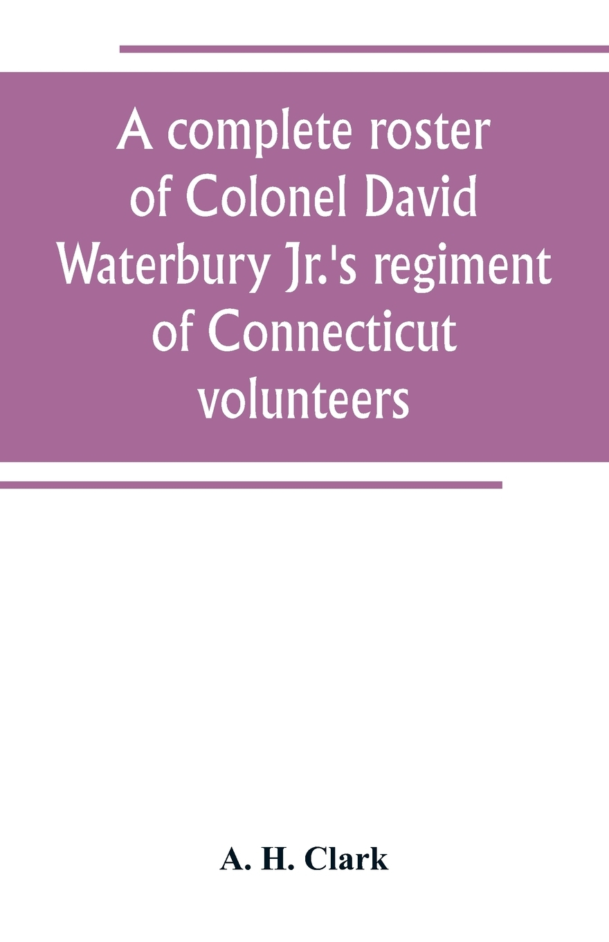 Buy A complete roster of Colonel David Waterbury Jr.'s regiment of ...