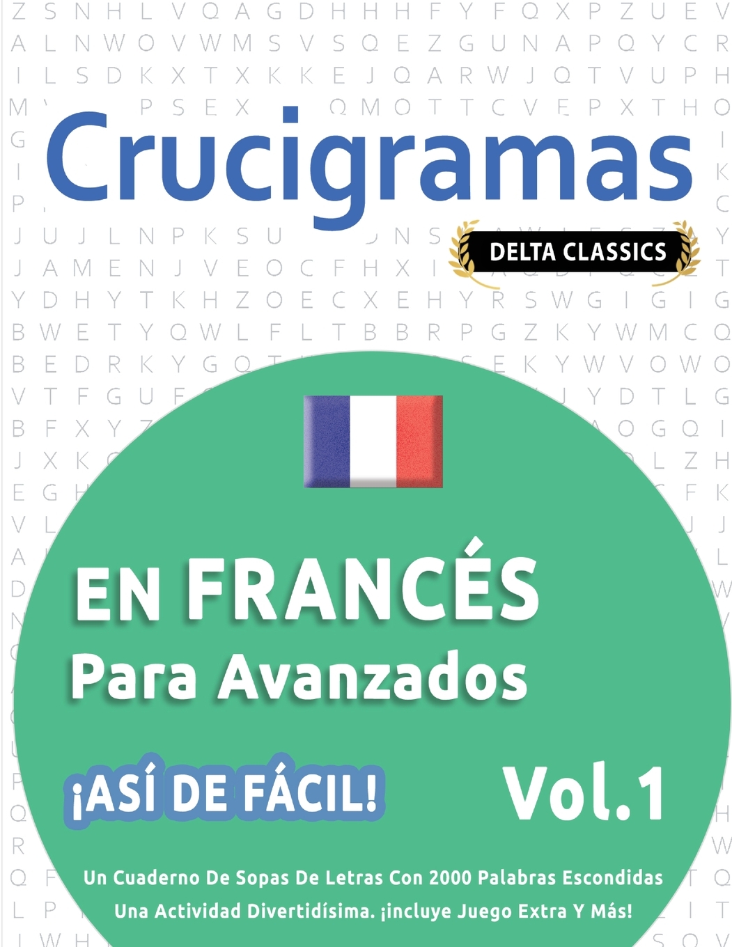 Buy CRUCIGRAMAS EN FRANCÉS PARA AVANZADOS - ¡ASÍ DE FÁCIL! - VOL.1 ...
