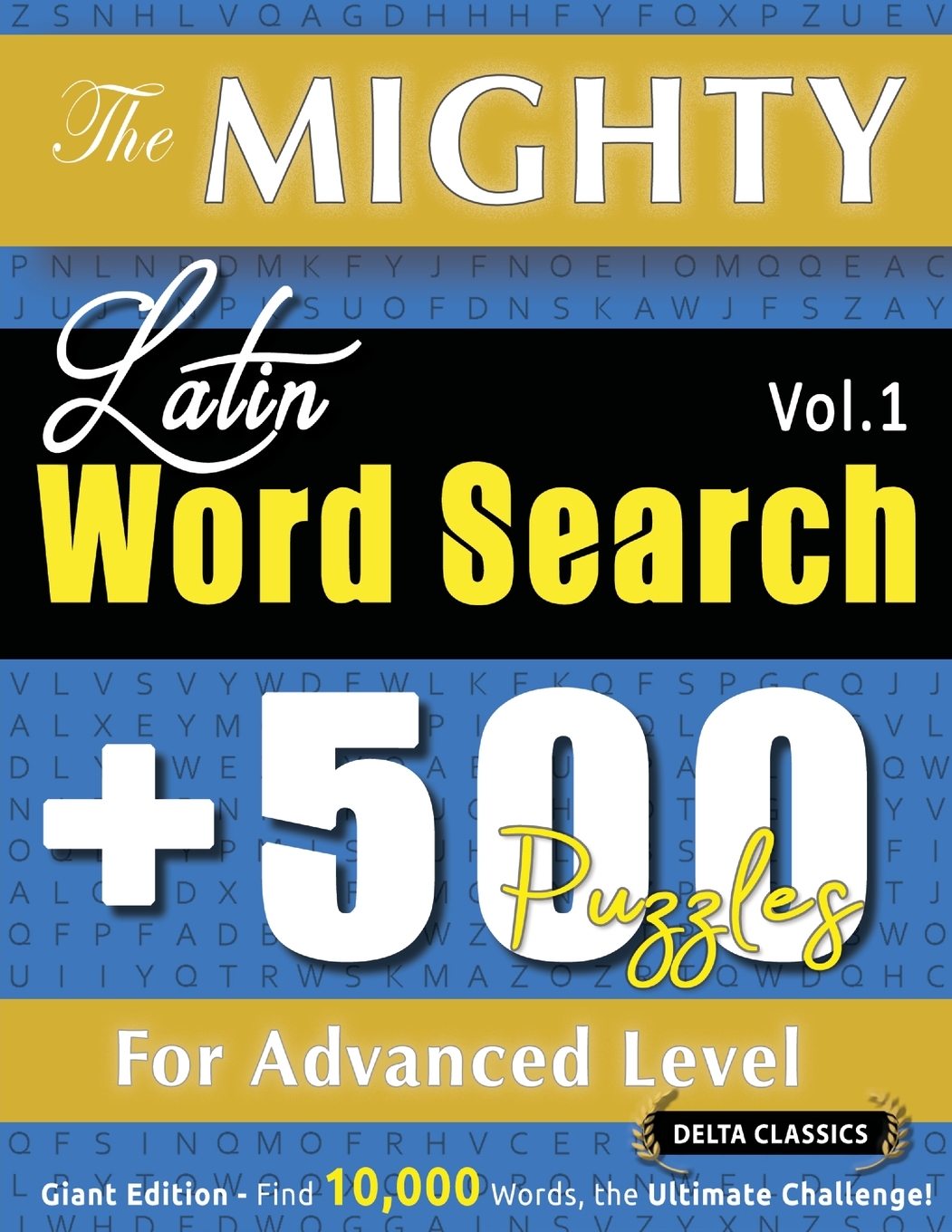 Buy THE MIGHTY LATIN WORD SEARCH - 500 PUZZLES FOR ADVANCED LEVEL ...