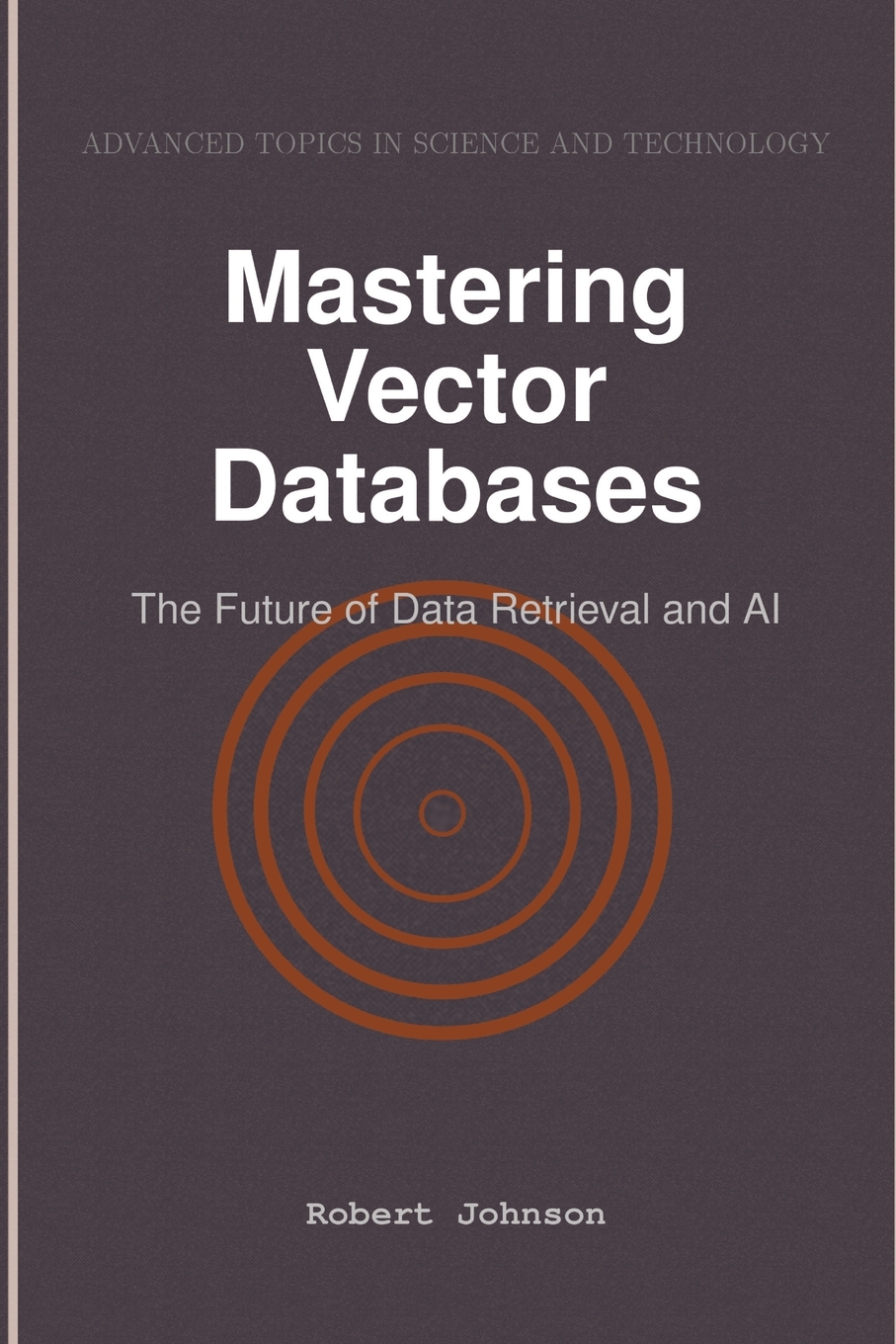 Buy Mastering Vector Databases Book Online at Best Price | Bookscape